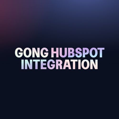 Gong Hubspot Integration: Comprehensive Guide and Use Cases | Claap