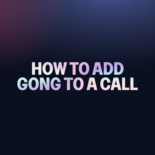 How to Add Gong to a Call? | Claap