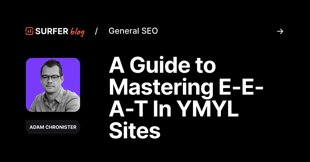 A Guide to Mastering E-E-A-T In YMYL Sites