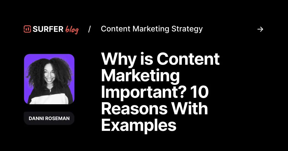 Why is Content Marketing Important? 10 Reasons With Examples