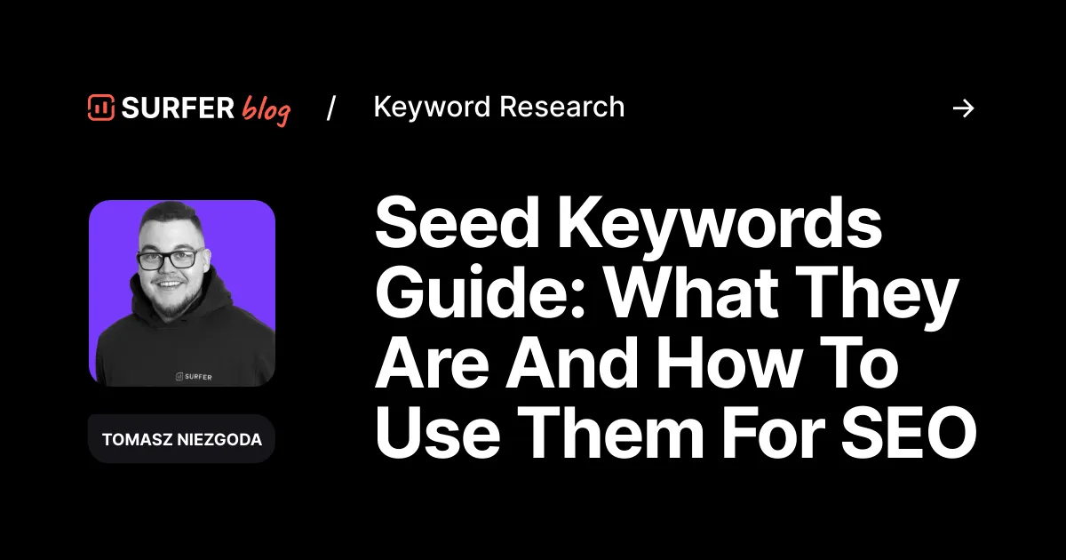 Seed Keywords Guide: What They Are And How To Use Them For SEO