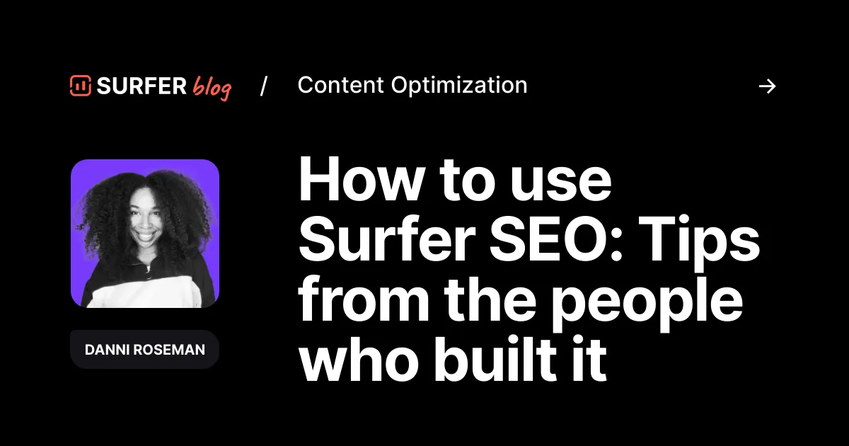 How to use Surfer SEO: Tips from the people who built it