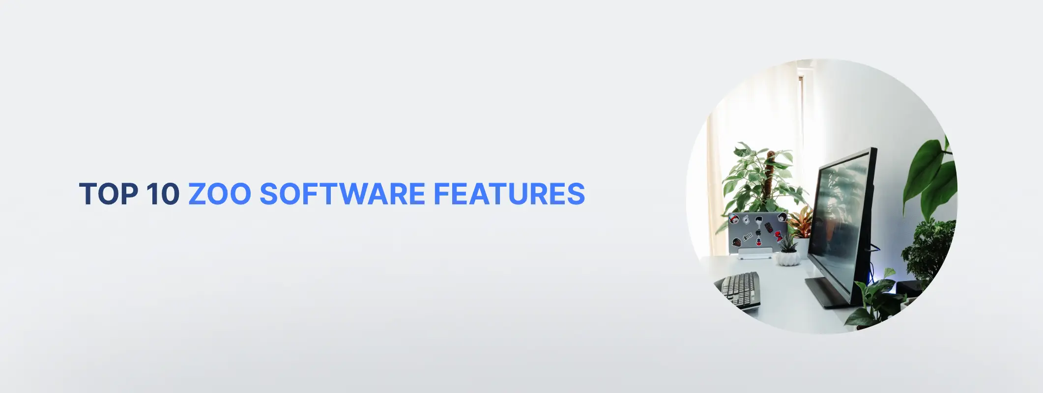 Top 10 Zoo Software Features Tour Operators Should Not Miss