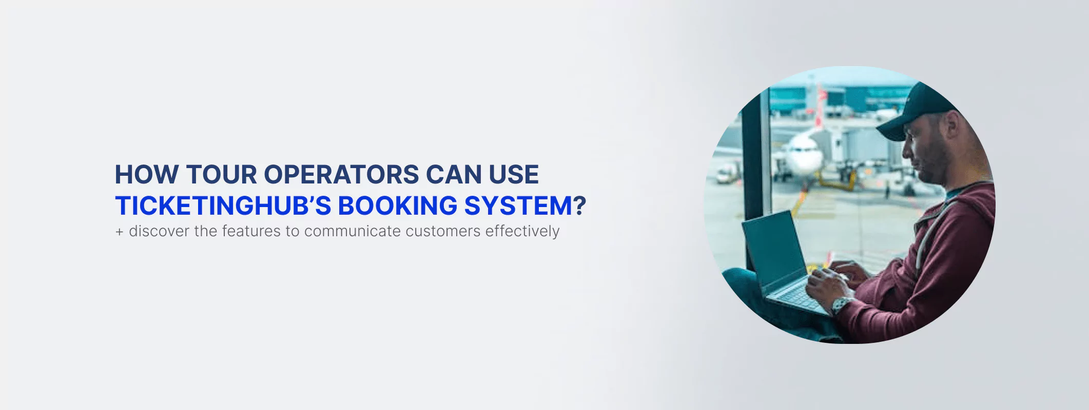 How Tour Operators Can Use TicketingHub's Booking System