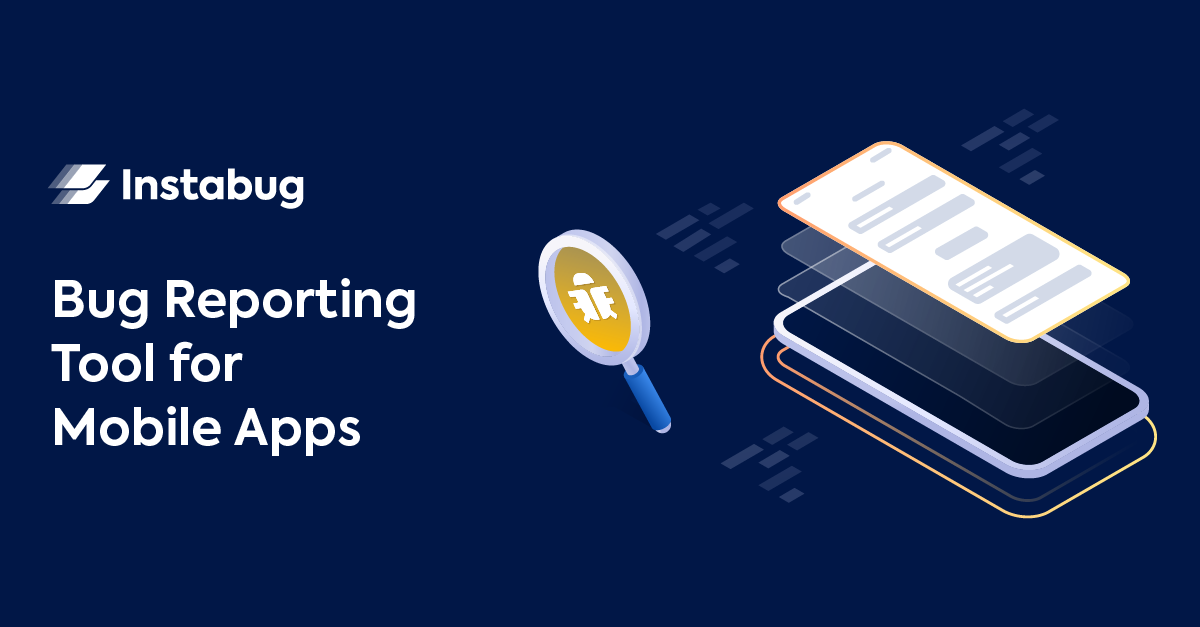 Instabug Bug Reporting: Collect & Fix Issues Instantly