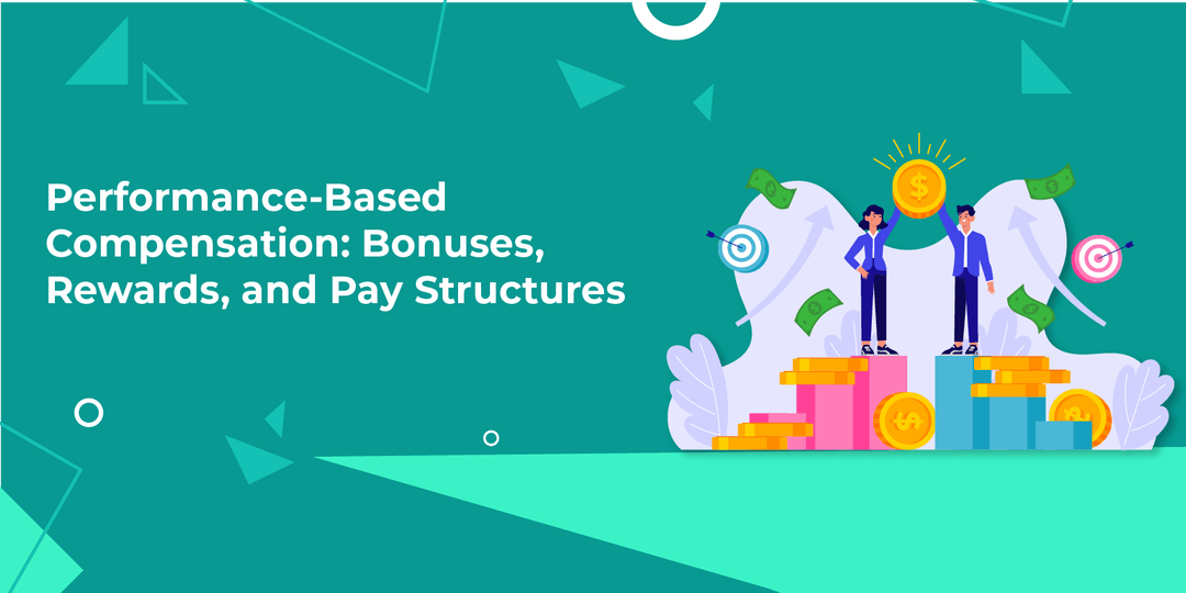 Performance-Based Compensation: Bonuses and Rewards
