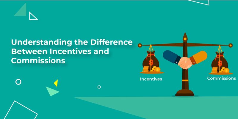 Understanding Differences Between Incentives & Commissions