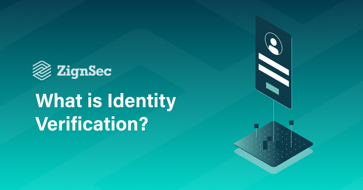 Identity Verification and How It Works - ZignSec Blog