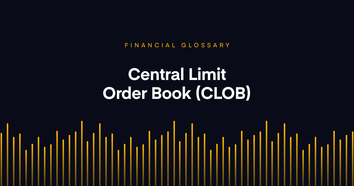 What Is A Central Limit Order Book (CLOB)? | Financial Glossary ...