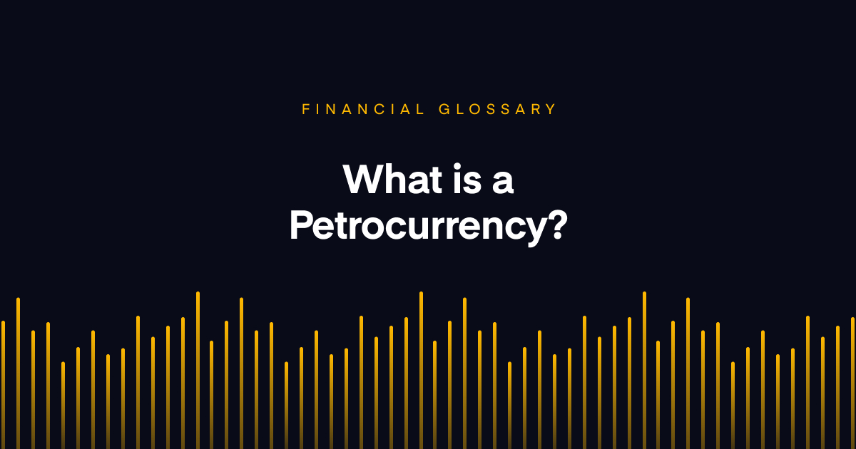 What Is a Petrocurrency? | Financial Glossary | Equals Money