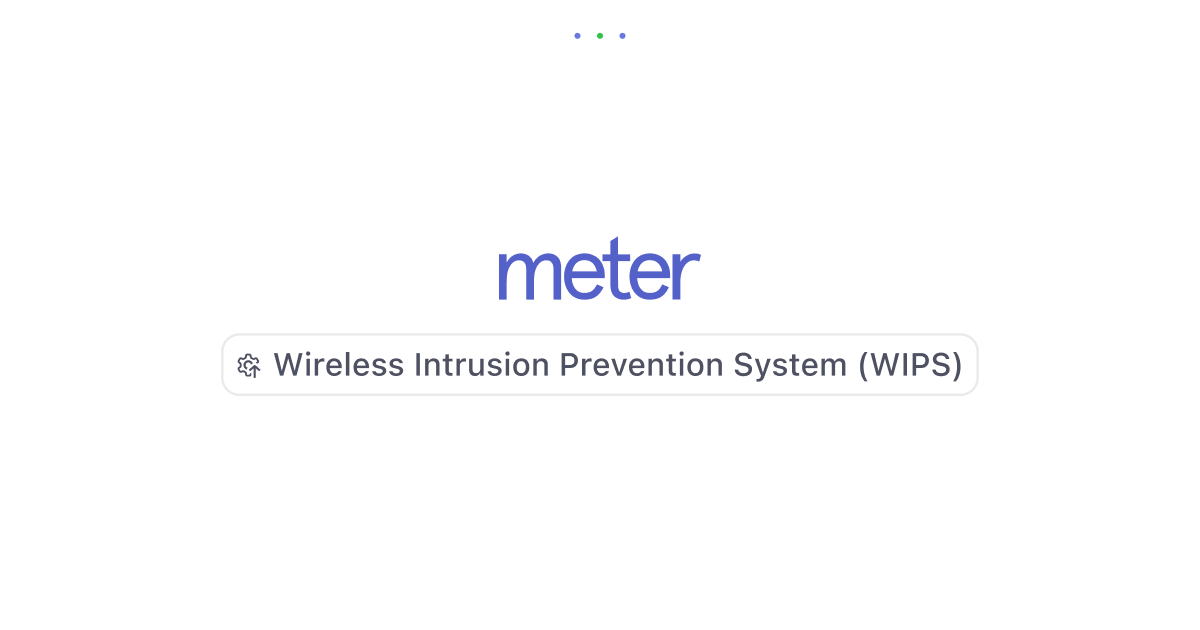 What is a Wireless Intrusion Prevention System? (WIPS)