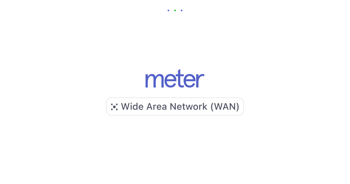 What is WAN? When to use wide area network design