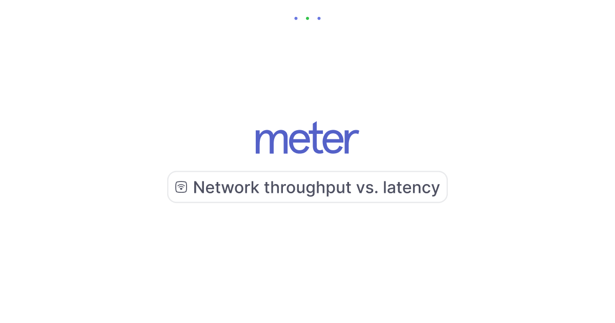 Network throughput vs. latency: Differences & how to measure them