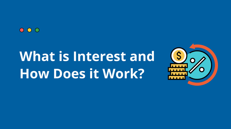 What is Interest and How Does it Work?