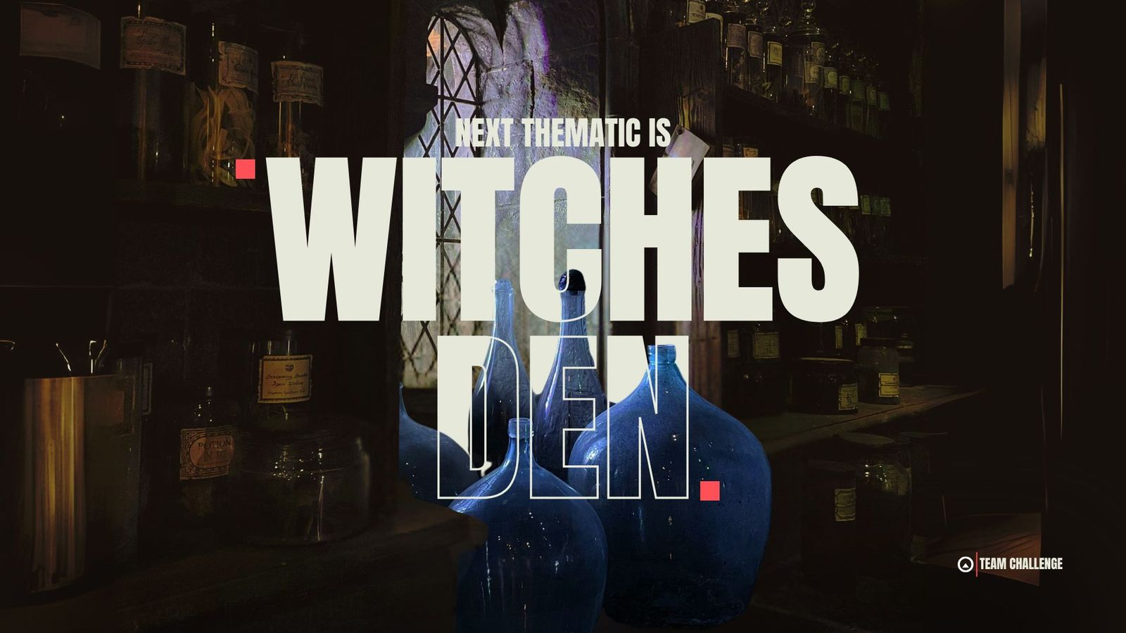 Beyond Extent │ Team Challenge │ Witches Den