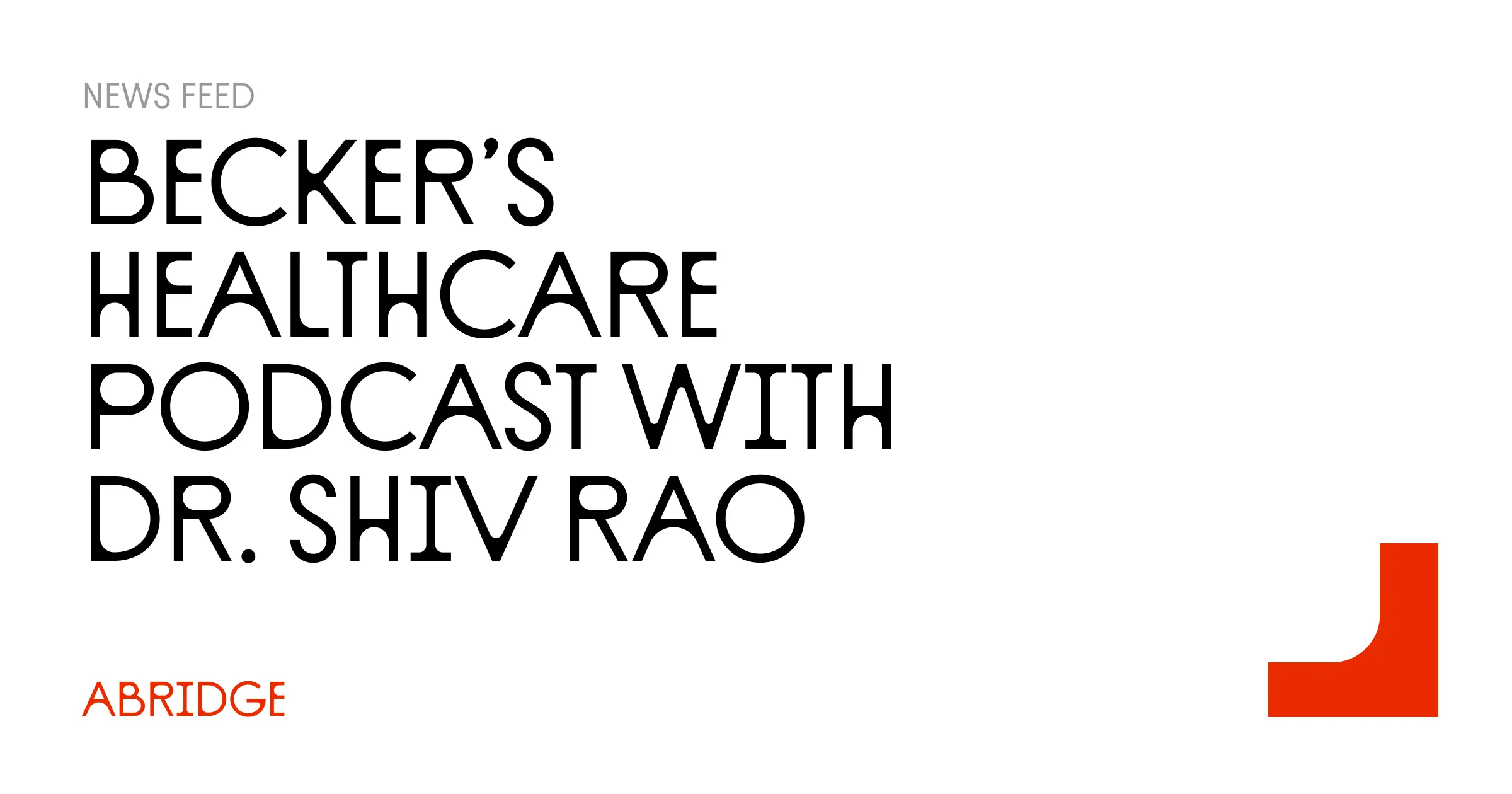 Becker's Healthcare Podcast with Shiv Rao