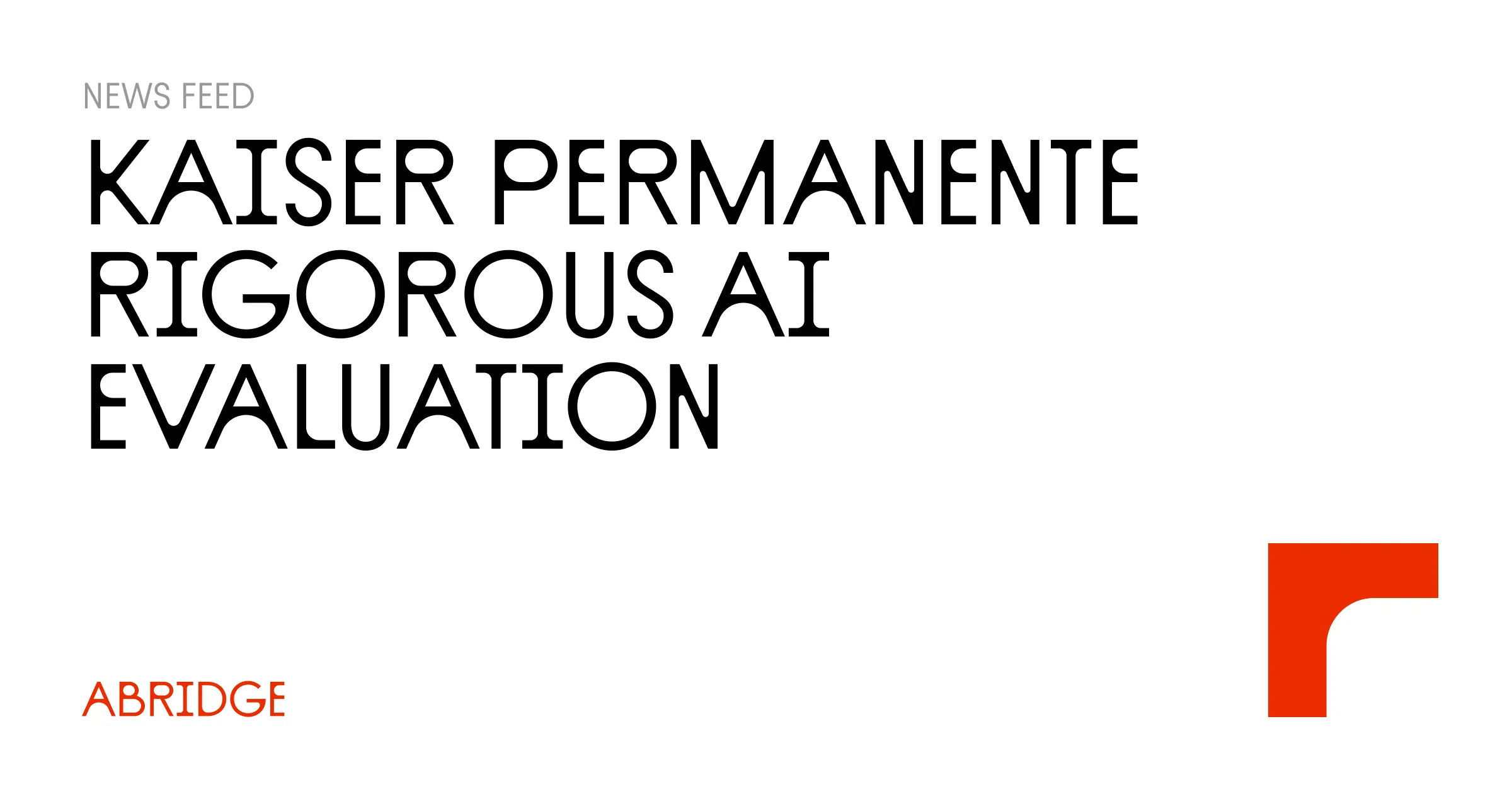 Kaiser Permanente NEJM AI Abridge Efficacy Research