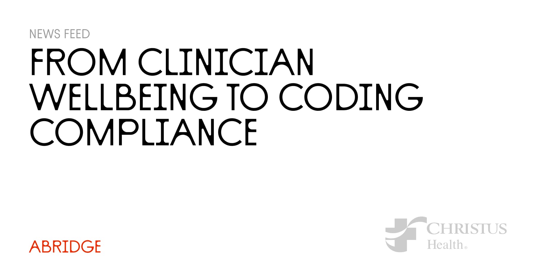 From Clinician Wellbeing to Coding Compliance: Abridge and CHRISTUS Health