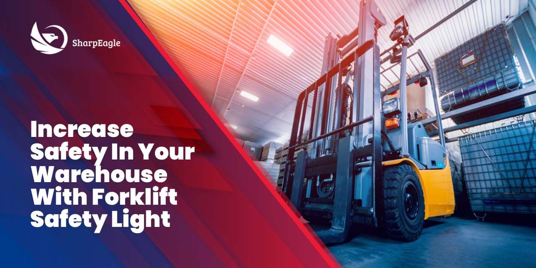 How To Increase Warehouse Safety With Forklift Safety Lights | SharpEagle