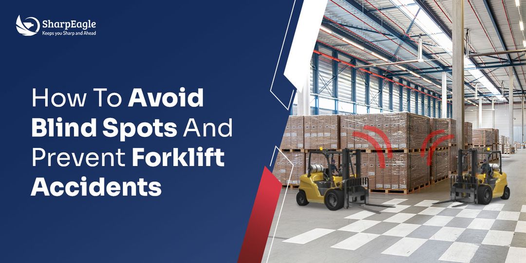 How To Avoid Blind Spots And Prevent Forklift Accidents