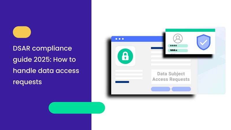 DSAR Compliance & Best Workflow Strategies in 2025