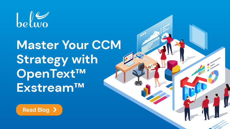 Master Your CCM Strategy with OpenText™ Exstream™