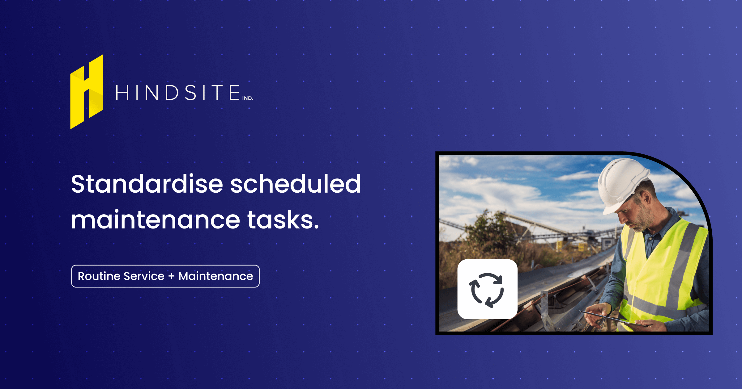 Routine Service + Maintenance | HINDSITE Industries