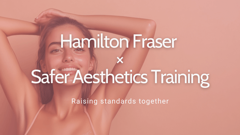 Hamilton Fraser Partners With Safer Aesthetics Training