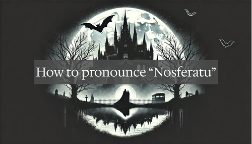 How to pronounce "Nosferatu"