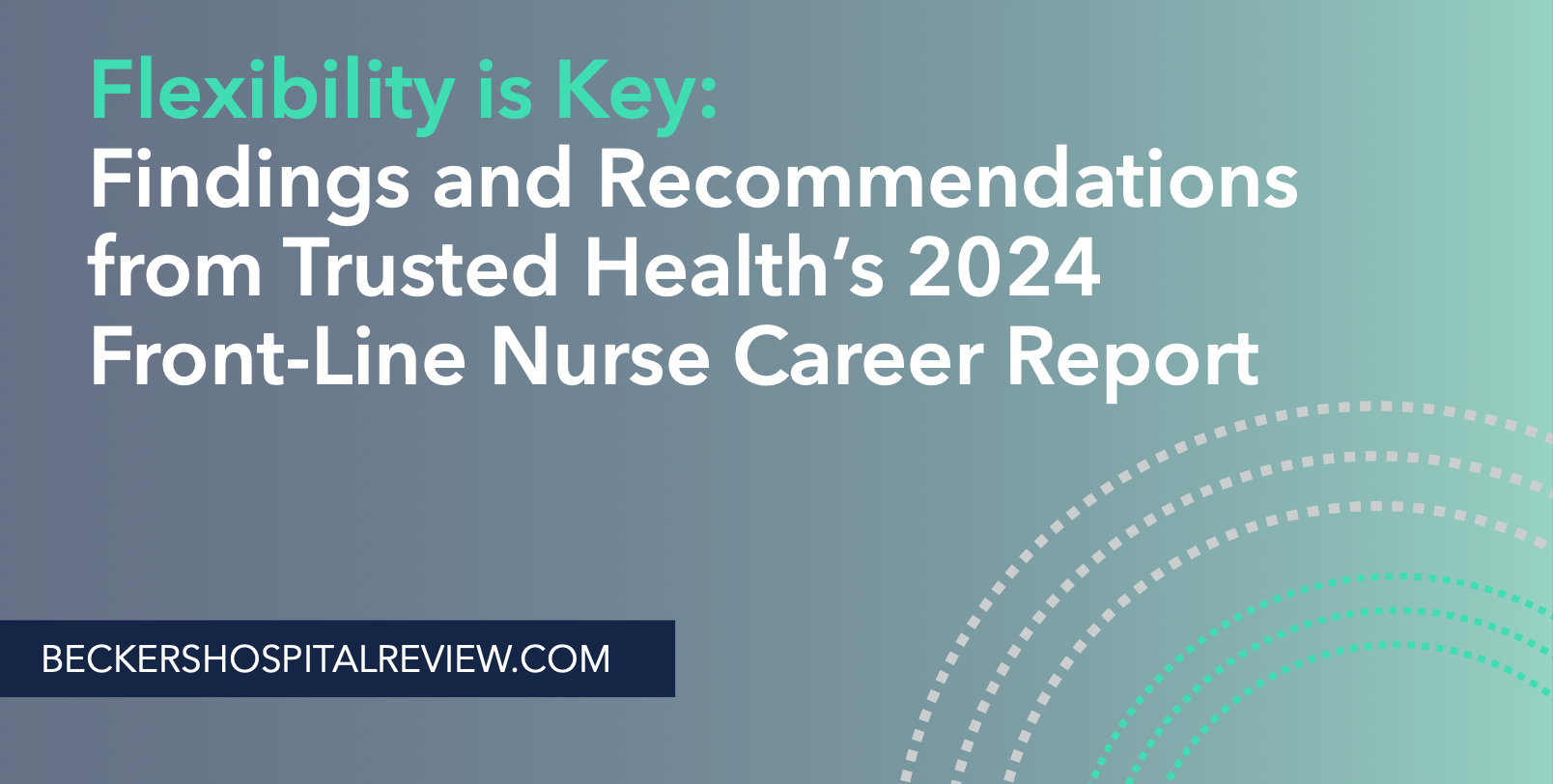 Trusted Health’s 2024 Front-Line Nurse Career Report | Trusted Health