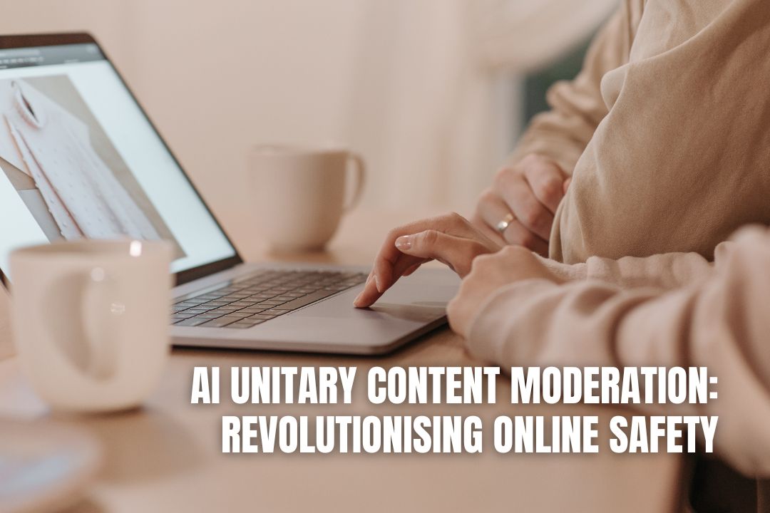 AI Unitary Content Moderation: Revolutionising Online Safety