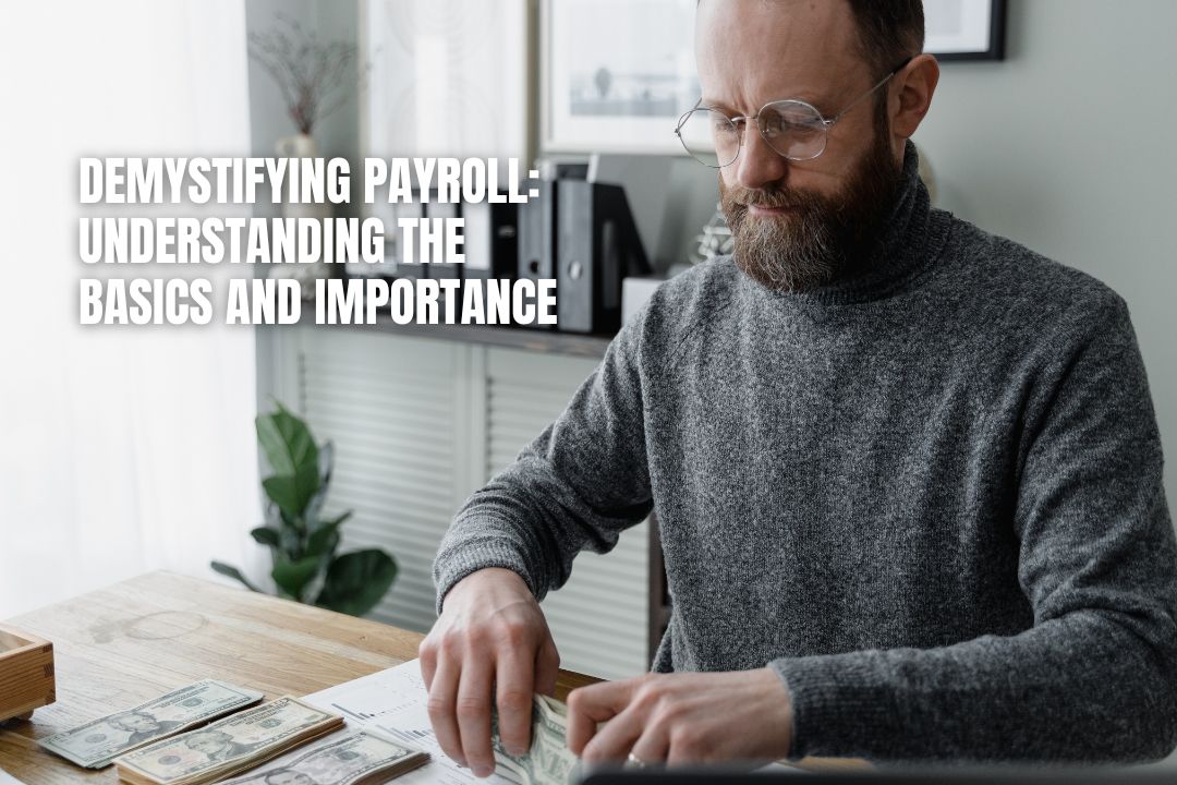 Demystifying Payroll: Understanding the Basics and Importance