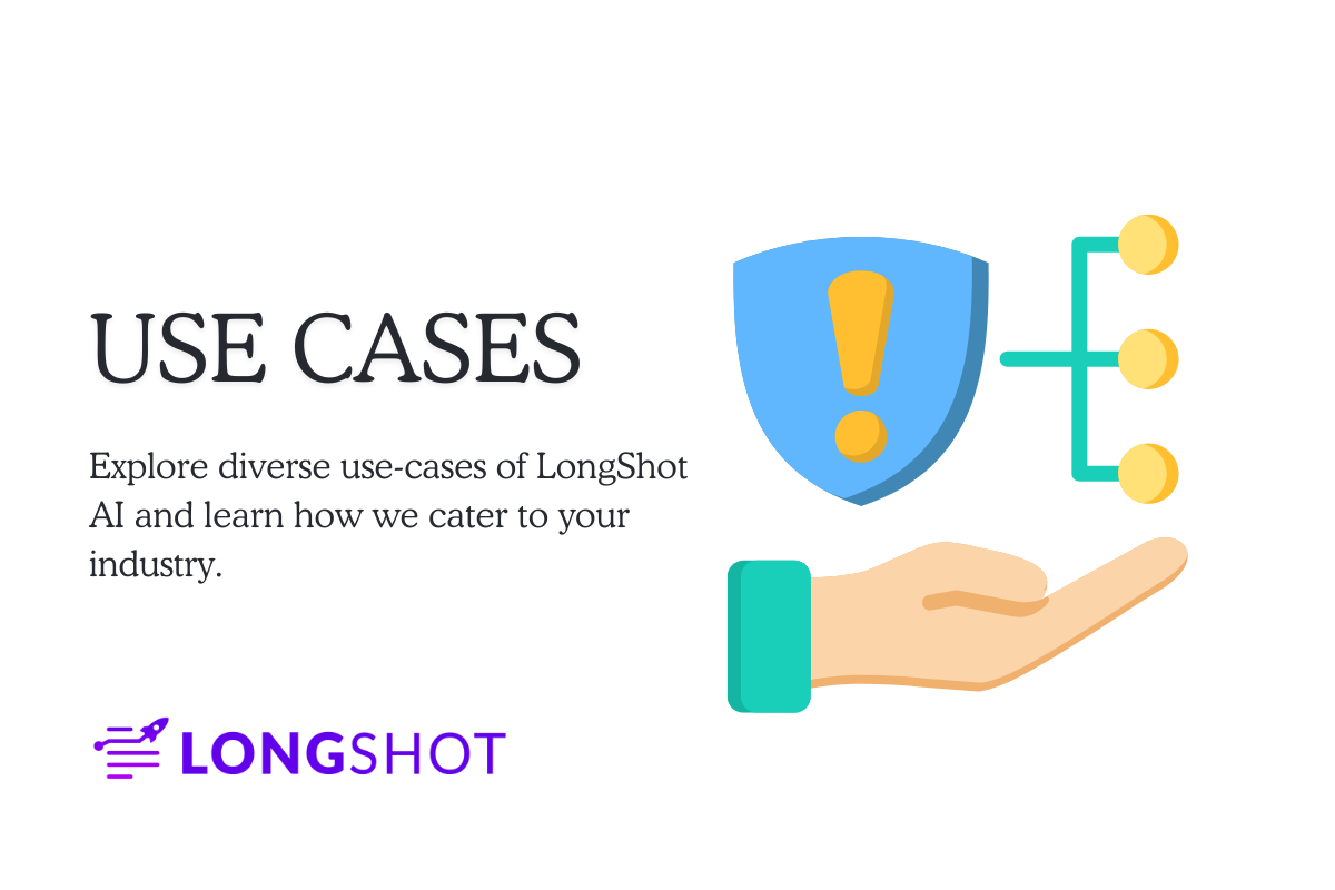 Explore multiple use cases of LongShot AI