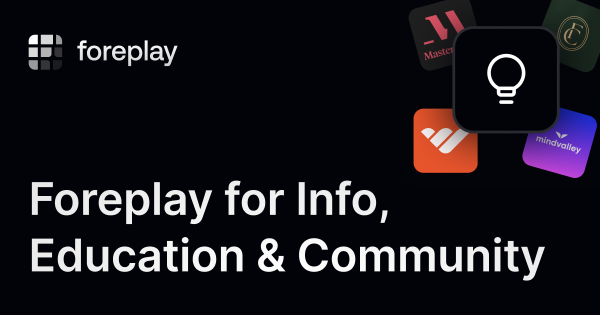 Foreplay for Info, Education & Community Offers