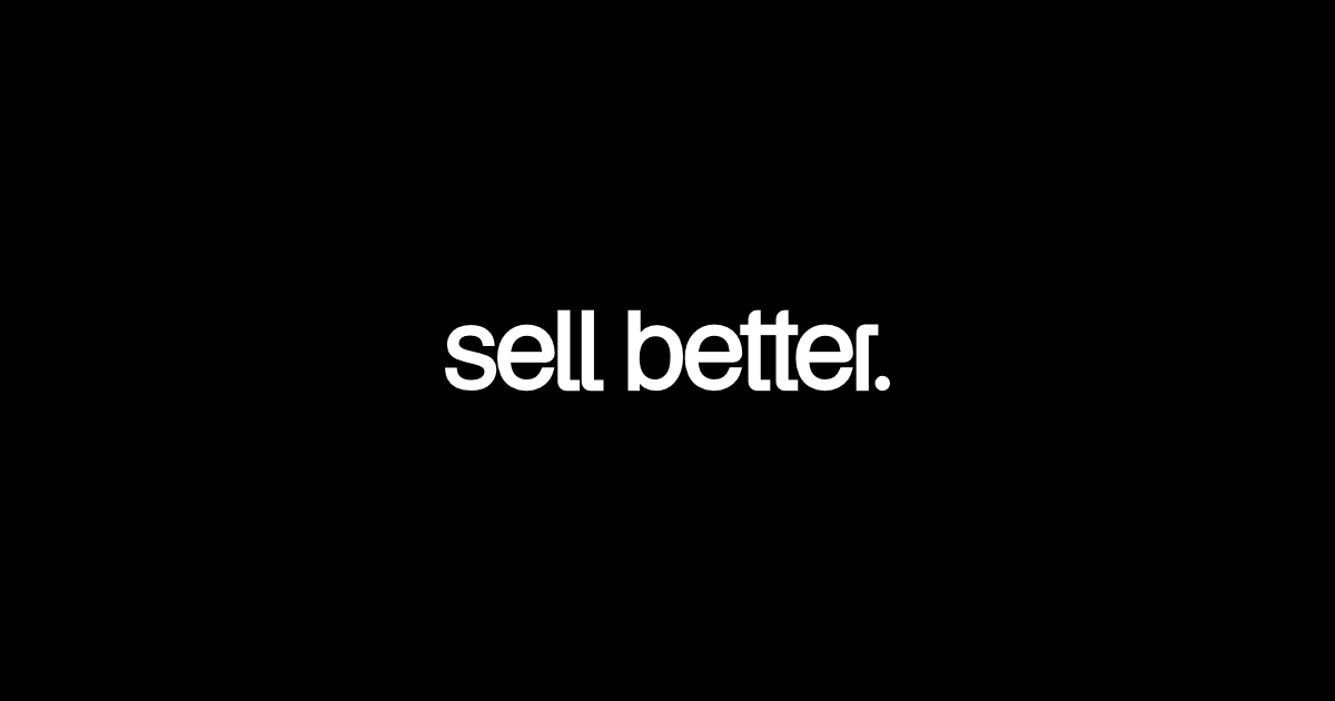 Sell Better | Home of the Daily Sales Show