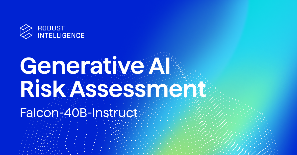 Generative AI Risk Assessment — Robust Intelligence