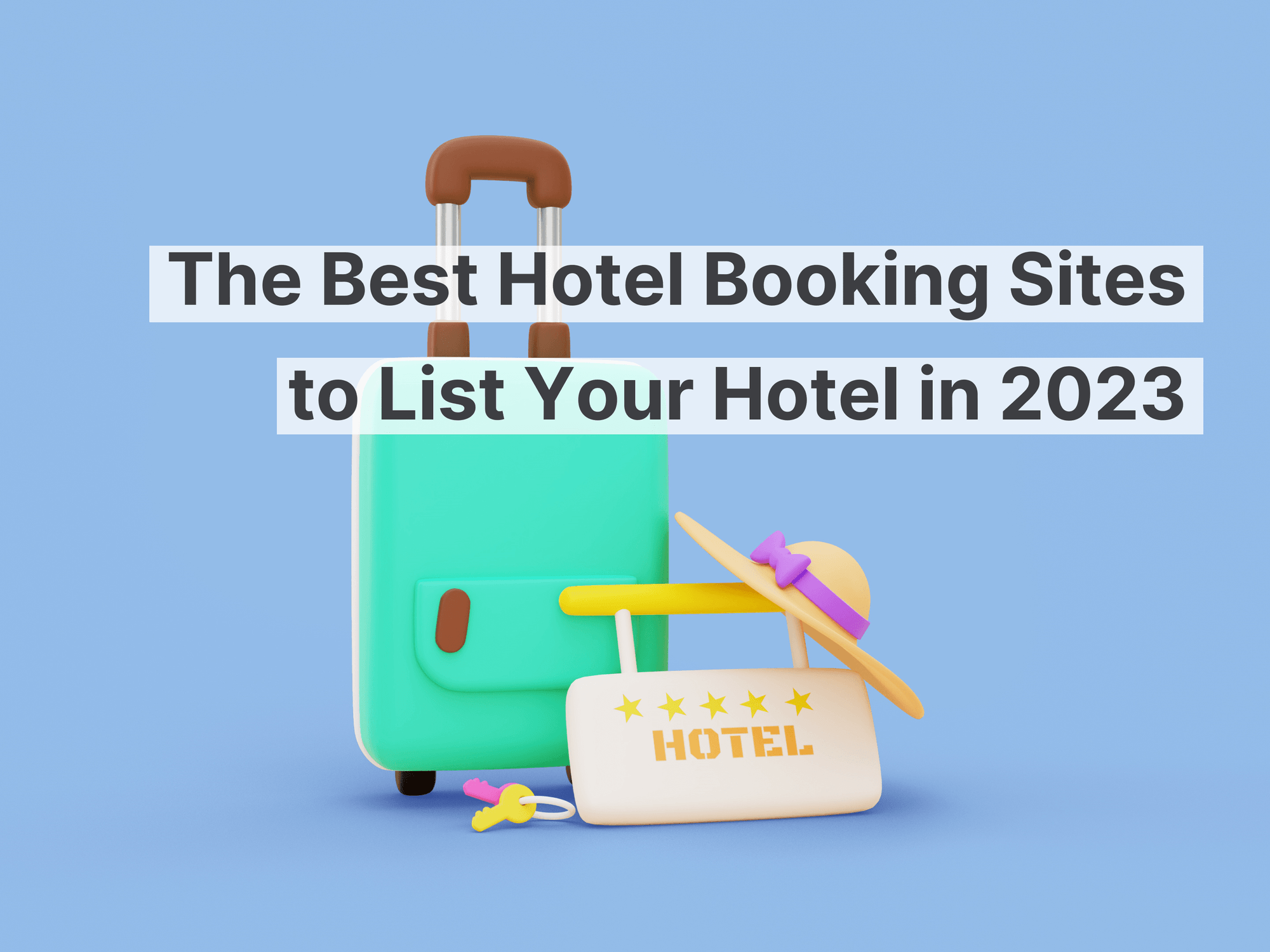 The Best Hotel Booking Sites to List Your Hotel in 2025