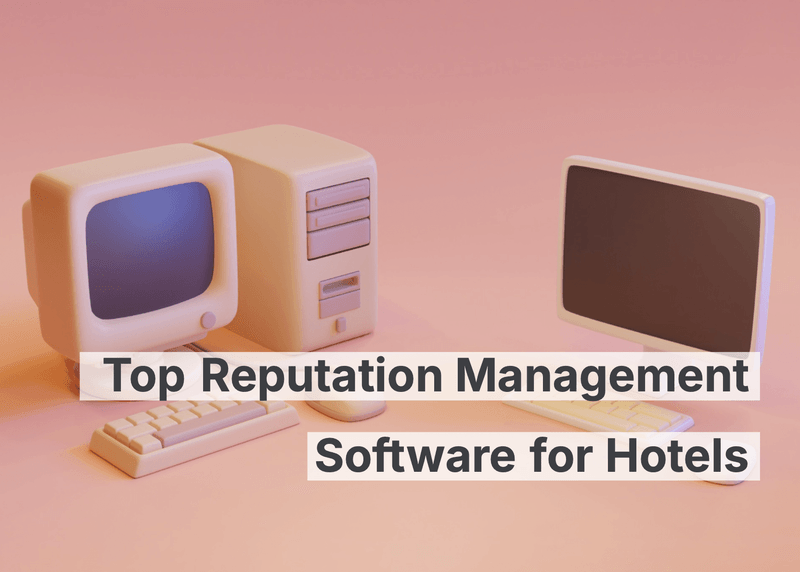Top Reputation Management Software for Hotels to Enhance Guest Trust