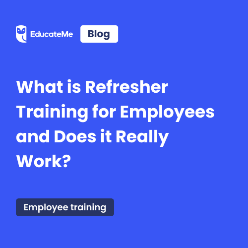 What is Refresher Training for Employees and Does it Really Work?