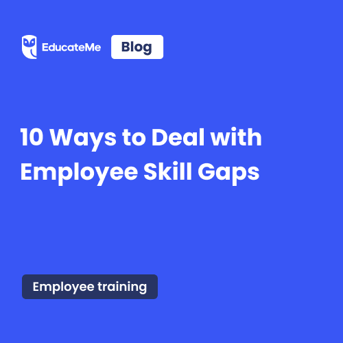 Skill Gaps Meaning: 10 Ways to Deal with Employee Skill Gaps