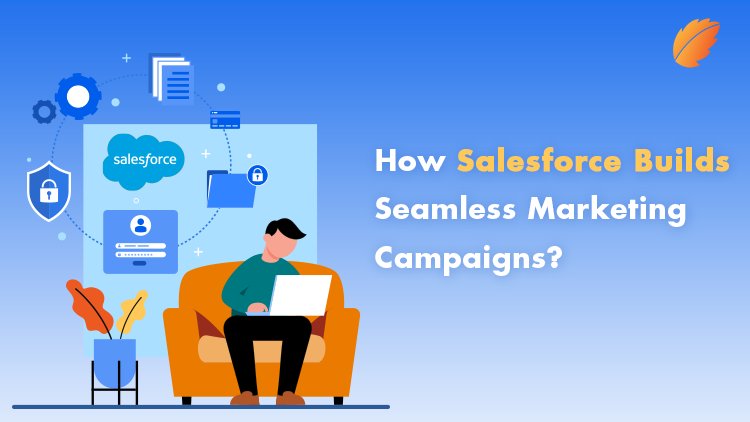 How Salesforce Builds Seamless Marketing Campaigns? —Consagous