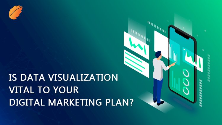 Is Data Visualization Vital To Your Digital Marketing Plan? —Consagous