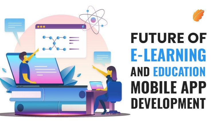 Future of E-learning and Education Mobile App Development —Consagous