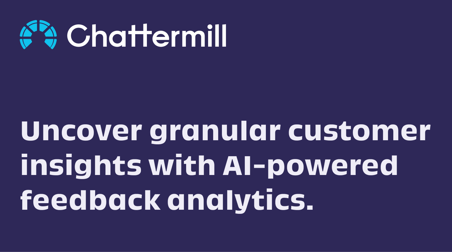 Customer Feedback Analytics and VOC Software | Chattermill