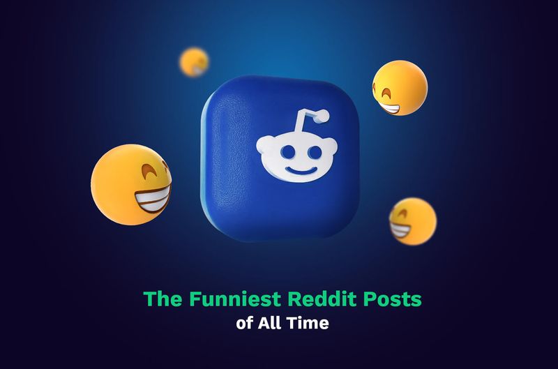 The Funniest Reddit Posts of All Time