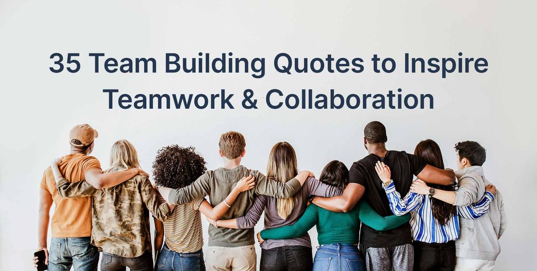35 Team Building Quotes to Inspire Teamwork & Collaboration