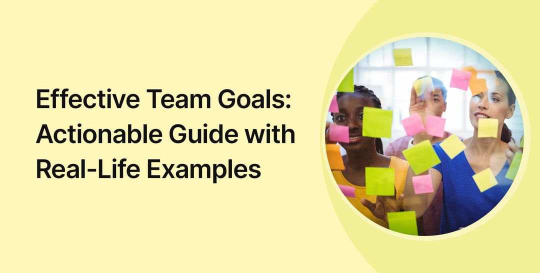 Effective Team Goals: Actionable Guide with Real-Life Examples