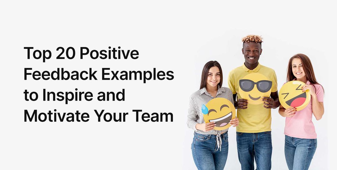 Top 20 Positive Feedback Examples to Inspire and Motivate Your Team