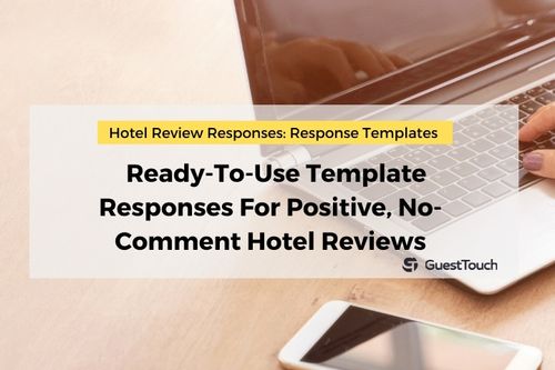 Ready-To-Use Template Responses For Positive, No-Comment Hotel Reviews
