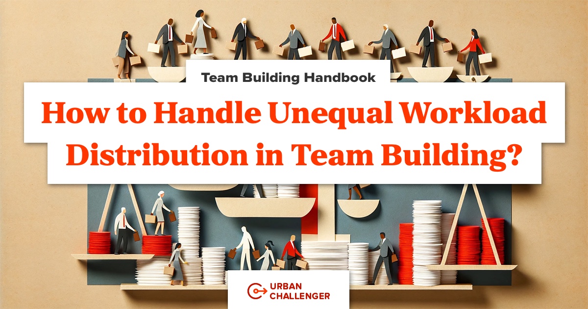 How to Handle Unequal Workload Distribution in Team Building? | Urban ...